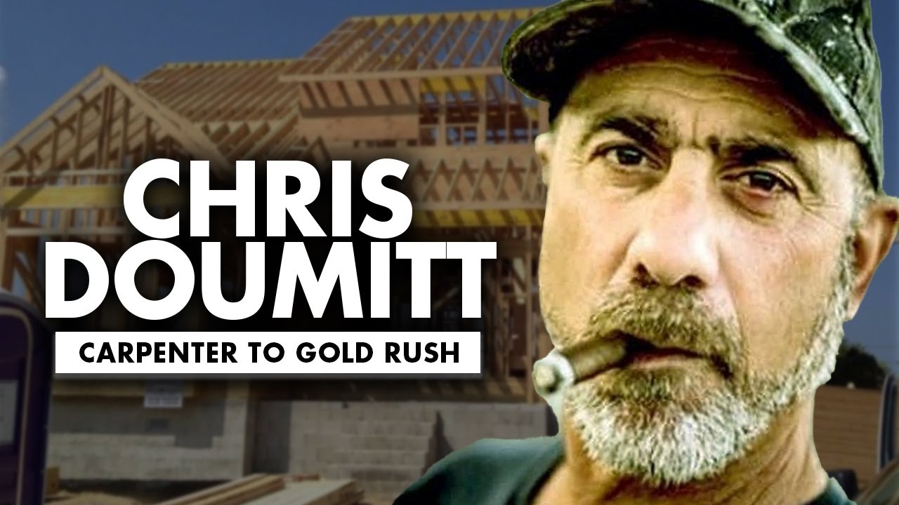 From Carpenter to Gold Rush – Who, and how rich is Chris Doumitt? - YouTube