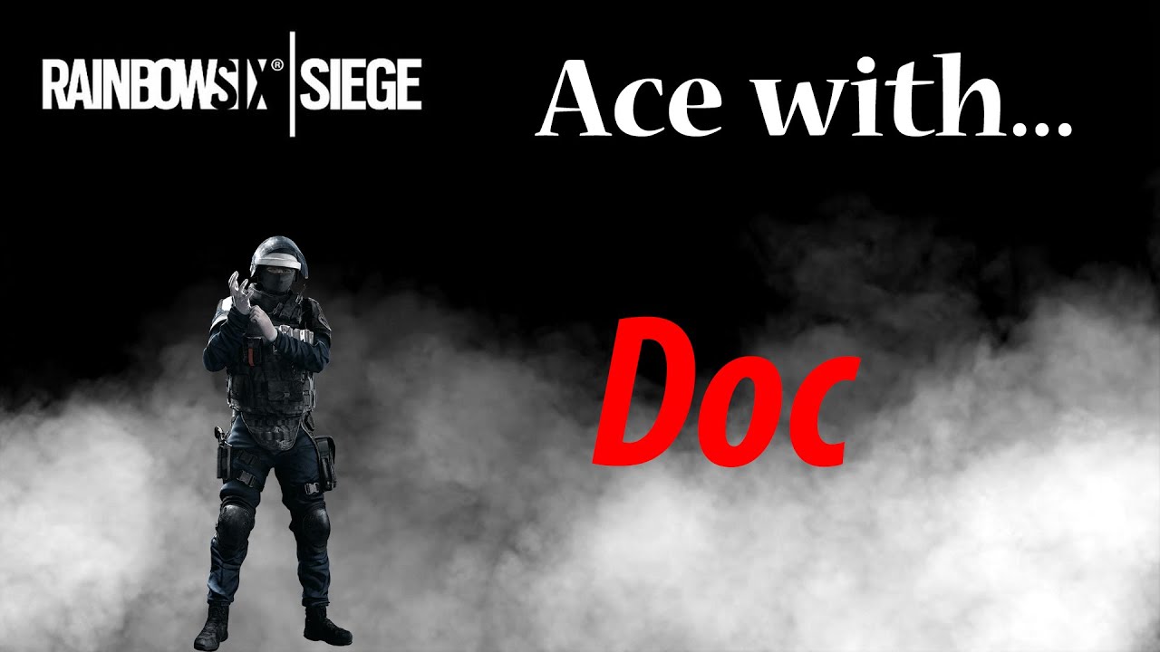 Ace with Every Operator in Rainbow Six Siege: Doc - YouTube