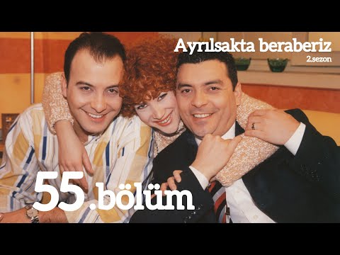 Ayrılsakta beraberiz 55.bölüm 2.sezon