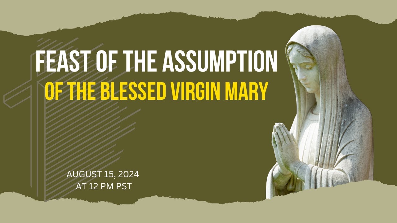 12:00 PM - Feast of the Assumption of the Blessed Virgin Mary (08/15 ...