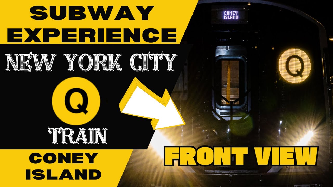 New York City Subway Q train (to Coney Island) Front View - YouTube