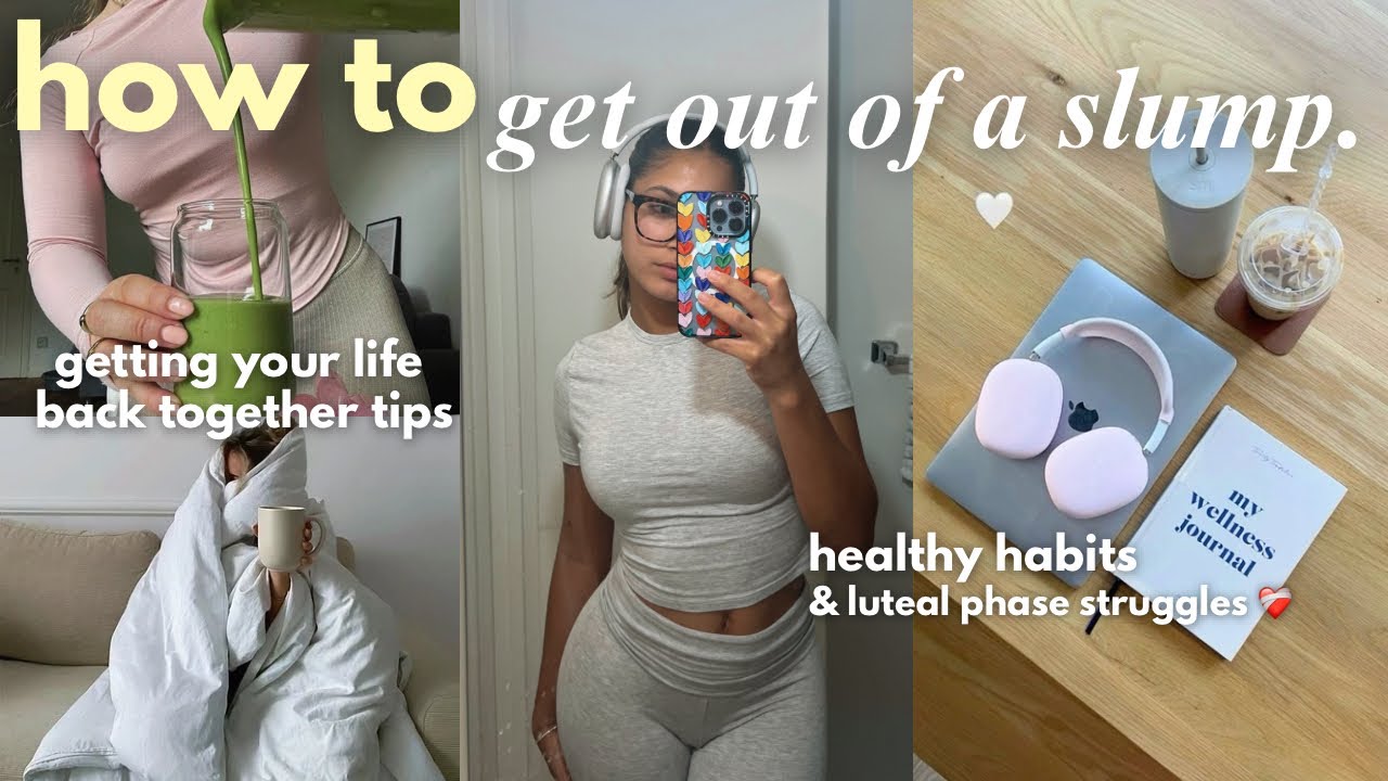 how to get out of a slump | healthy habits to get your life back ...