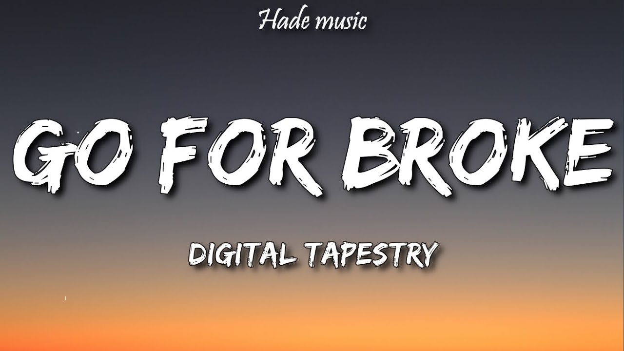 Digital Tapestry - Go For Broke (Lyrics) - YouTube
