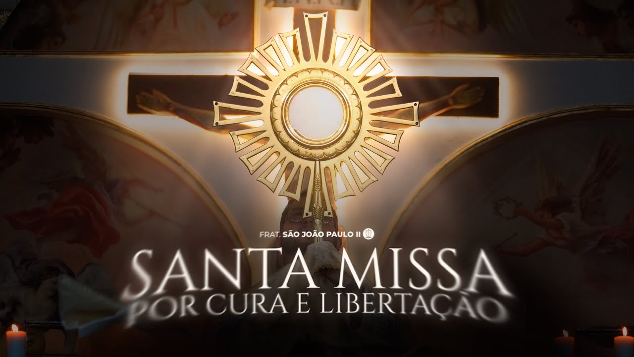 SANTA MISSA DE CURA & LIBERTAÇÃO | Pe. João Batista Sjs - YouTube