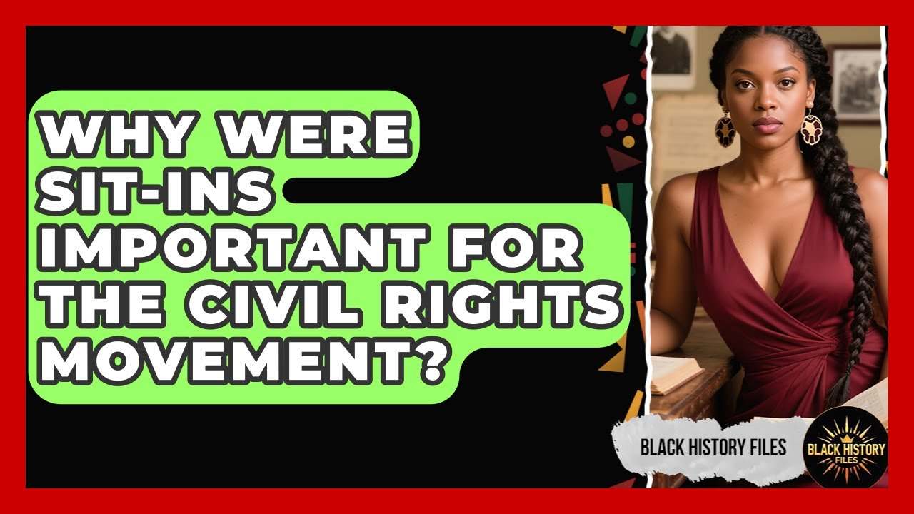 Why Were Sit-ins Important For The Civil Rights Movement? - Black ...