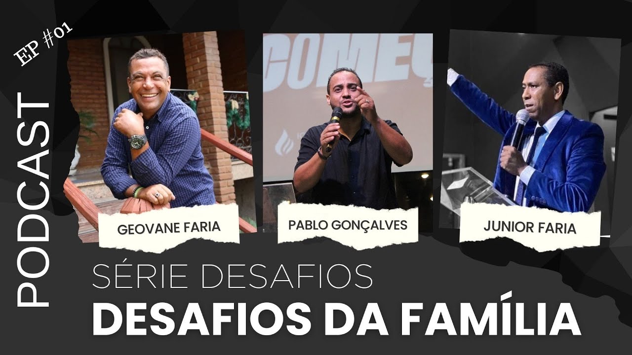 SÉRIE DESAFIOS: DESAFIOS DA FAMÍLIA - PR. JUNIOR FARIA #podcast # ...