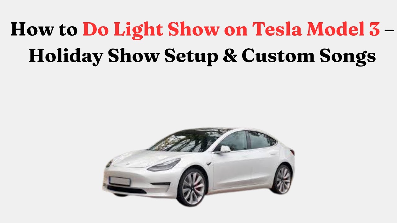 How to Do Light Show on Tesla Model 3 – Holiday Show Setup & Custom ...