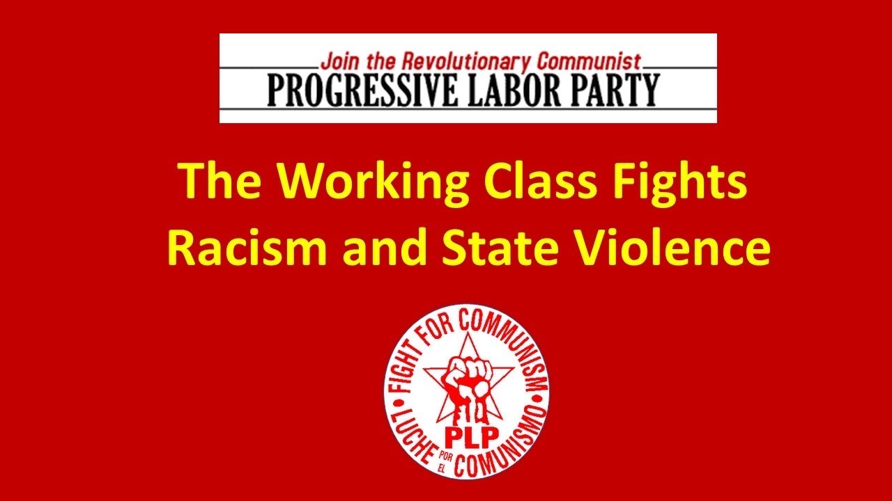 Progressive Labor Party (PLP): The Working Class Fights Racism and ...