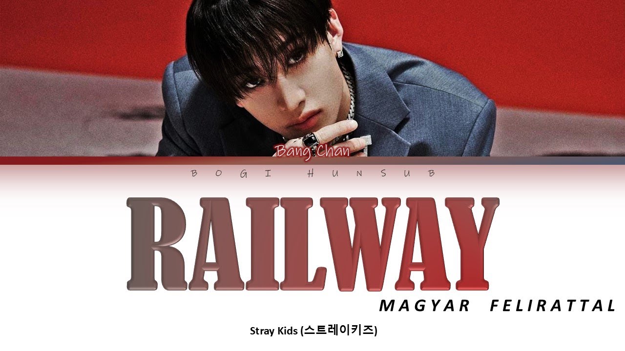 Bang Chan "Railway" [színkódolva/HUN] - YouTube