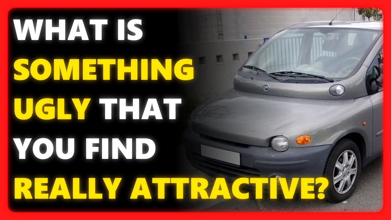 What is Something "Ugly" That You Find Really Attractive? - YouTube