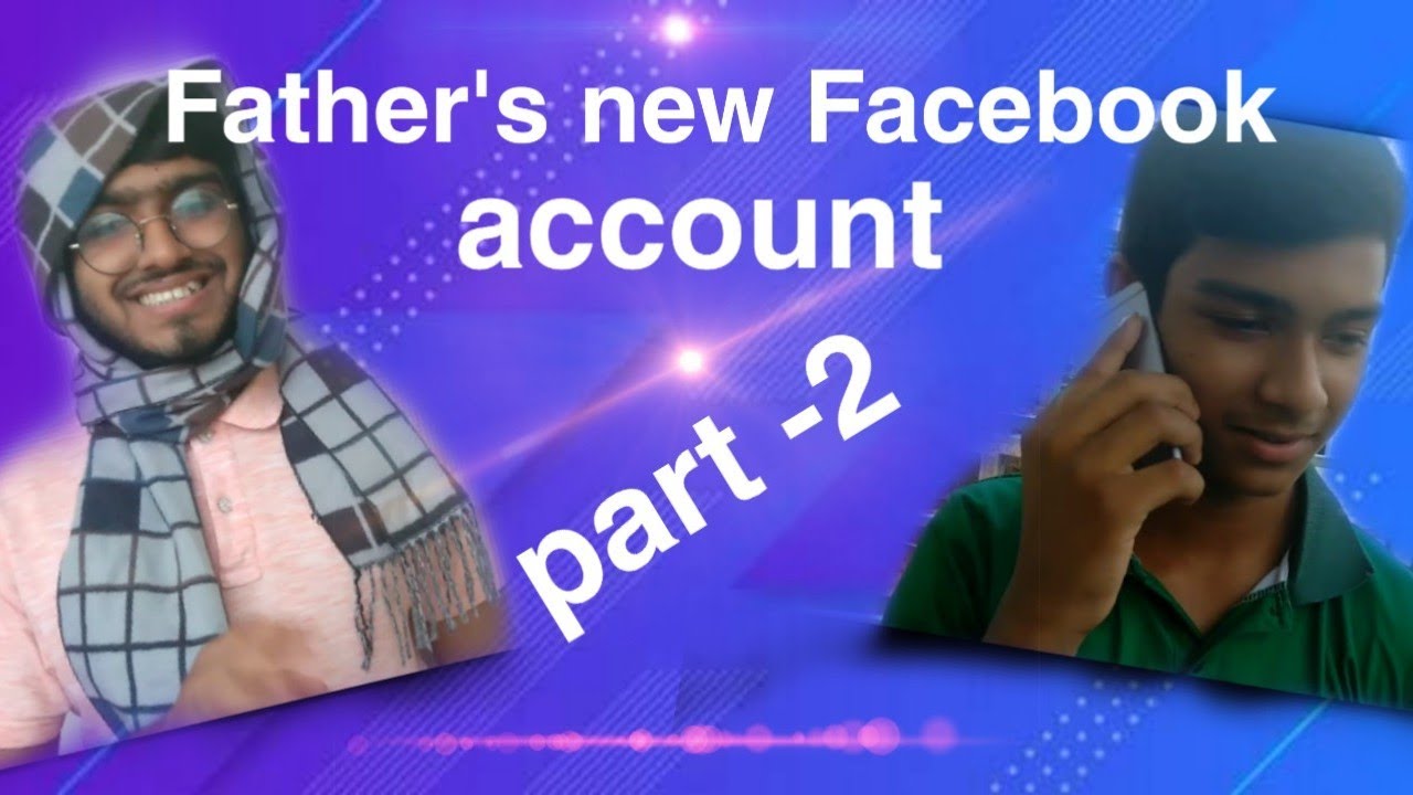 Father's new Facebook account part-2😎 - YouTube