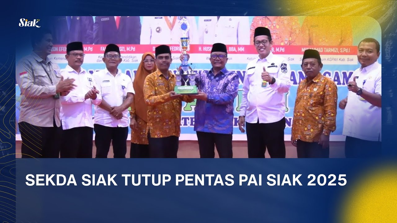 SEKDA SIAK TUTUP PENTAS PAI SIAK 2025 - YouTube