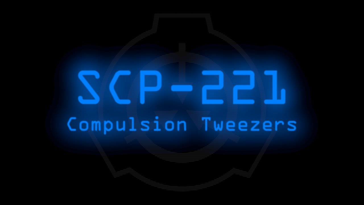 SCP-221 - Compulsion Tweezers - YouTube