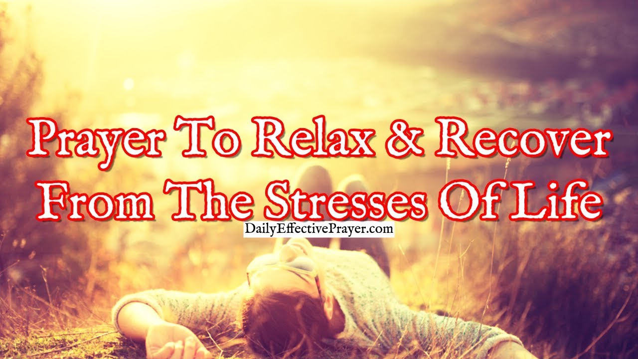 Prayer To Relax and Recover From The Stresses Of Life | Stress Prayer ...