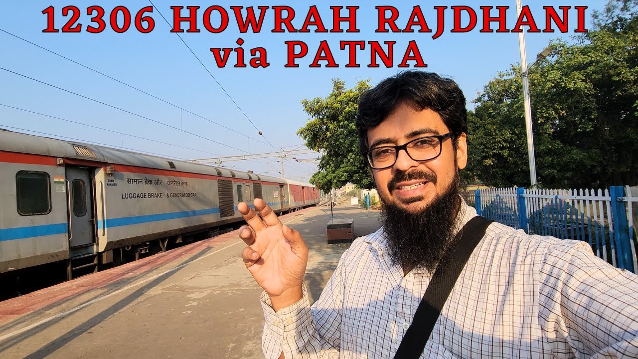 Delhi to Howrah via Patna Full Journey in 12306 Howrah Rajdhani Express ...