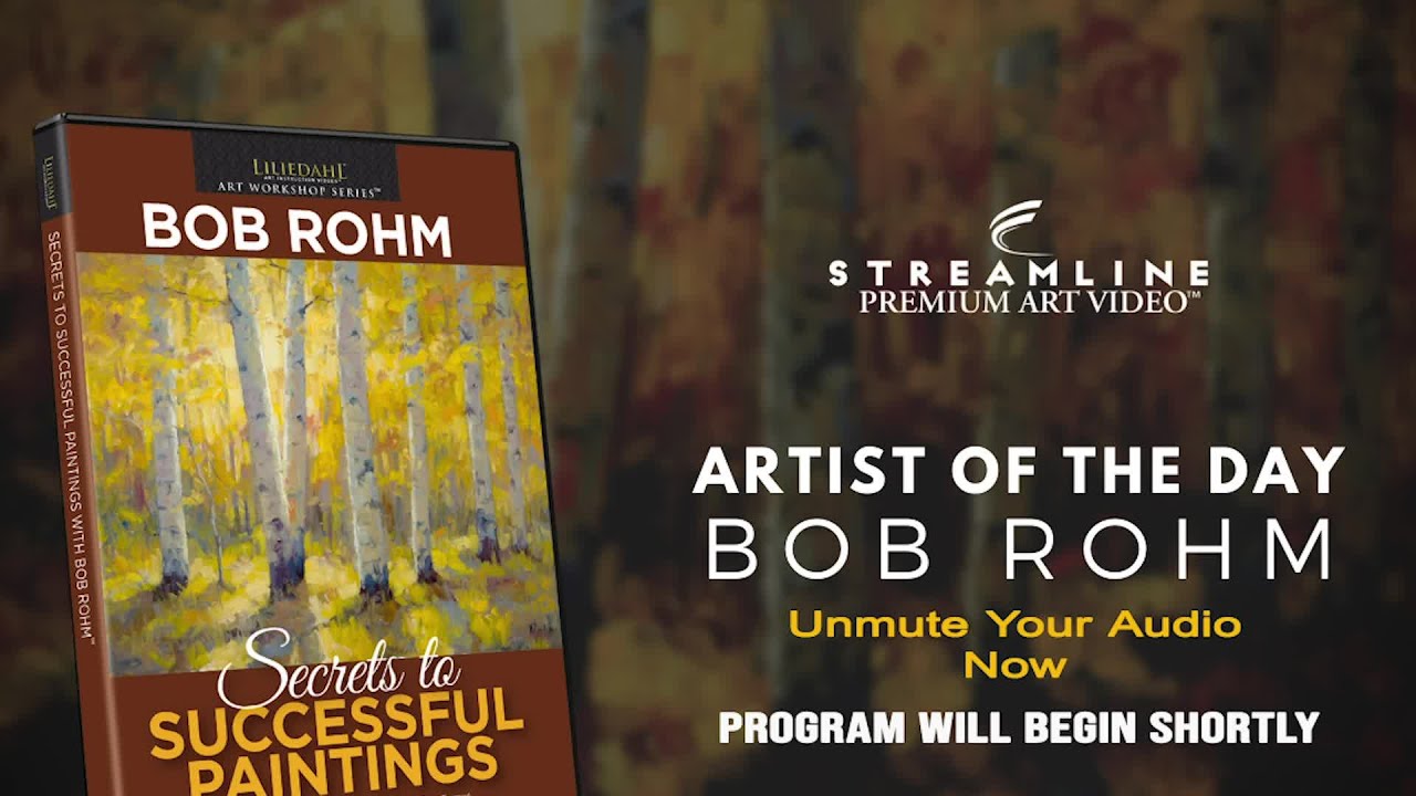 Bob Rohm “Secrets to Successful Paintings” **FREE OIL LESSON VIEWING ...