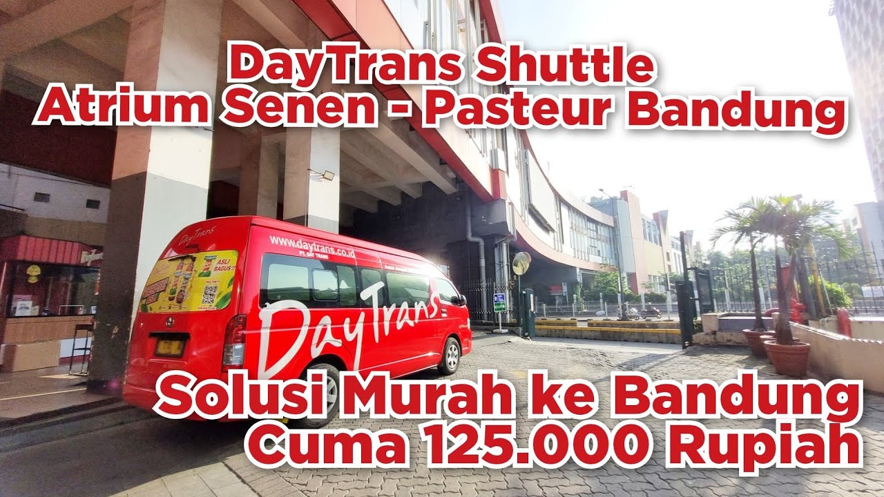 Daytrans Atrium Senen - Pasteur Bandung, Solusi Perjalanan Jakarta ...