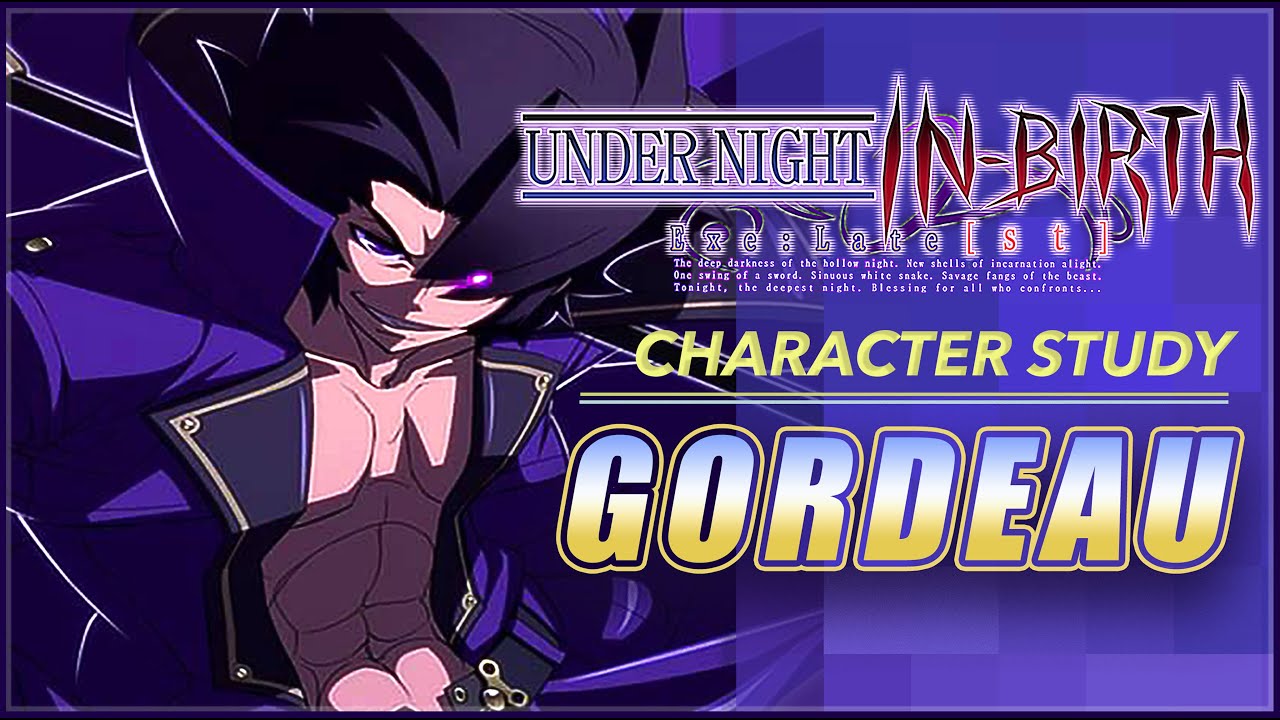 Character Study - Gordeau | Under Night in Birth [UNIST] (A Beginnner ...