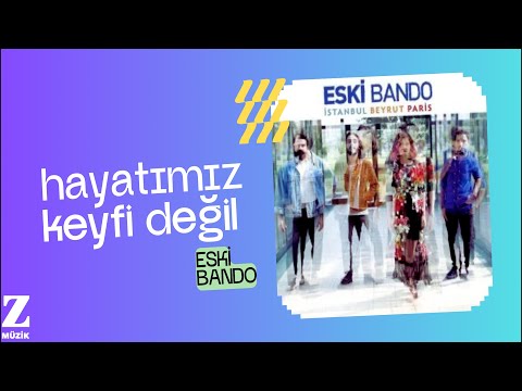 Eski Bando - Hayatımız Keyfi Değil I İstanbul Beyrut Paris © Z Yapım