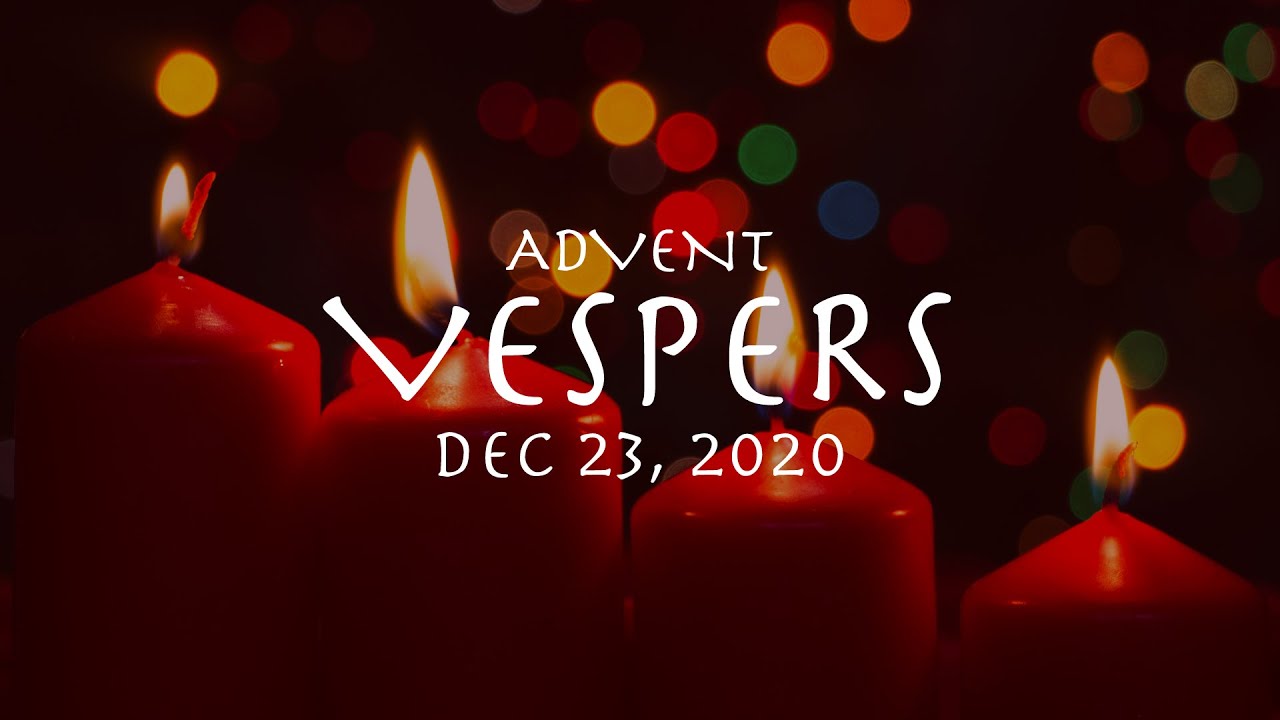 Advent Vespers // December 23, 2020 - YouTube