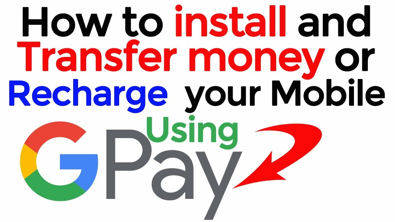 Google Pay : How to Install , Create UPI PIN , Transfer Fund , Recharge ...