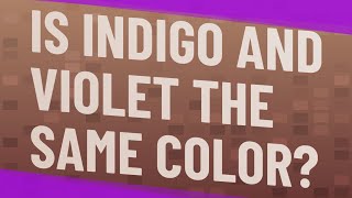 Is indigo and violet the same color?