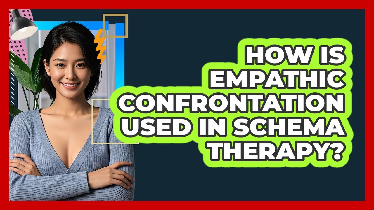 How Is Empathic Confrontation Used In Schema Therapy? - CBT Toolkit ...