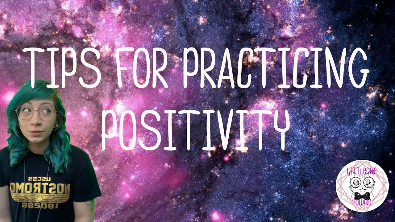 My Tips for Practicing Positivity - YouTube