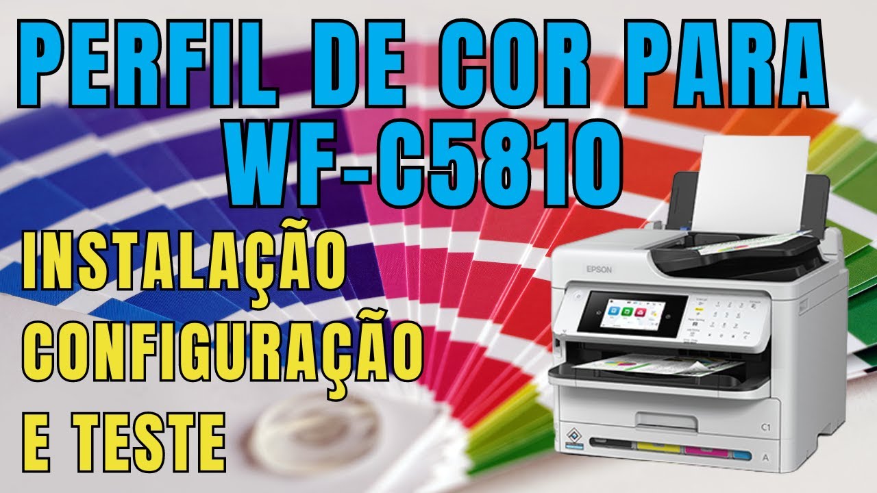TESTANTO PERFIL DE COR PRÓPRIO PARA WF-C5810 - INSTALAÇÃO, CONFIGURAÇÃO ...