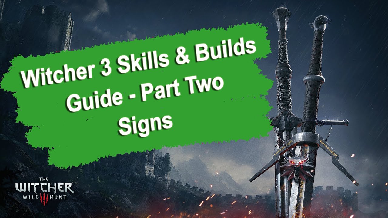 Witcher 3 Skills & Builds Guide - Part Two Signs (1080p) HD - YouTube