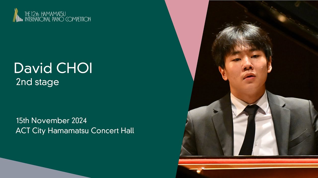David CHOI / Second Stage, the 12th Hamamatsu International Piano ...