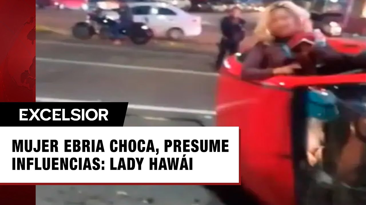 Lady Hawái, así bautizaron en Querétaro a mujer que chocó auto y ...