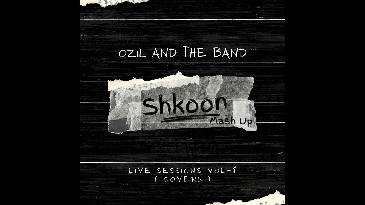 Mosad Ozil & The Band (Shkoon - Mash Up) Live Session | مسعد أوزيل والباند - شكون ماش أب - YouTube