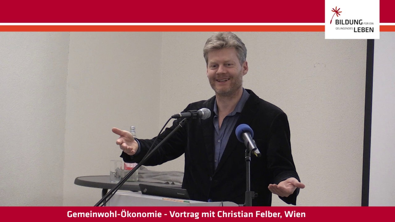 Gemeinwohl-Ökonomie - Sollte die Wirtschaft Selbstzweck oder Werkzeug ...