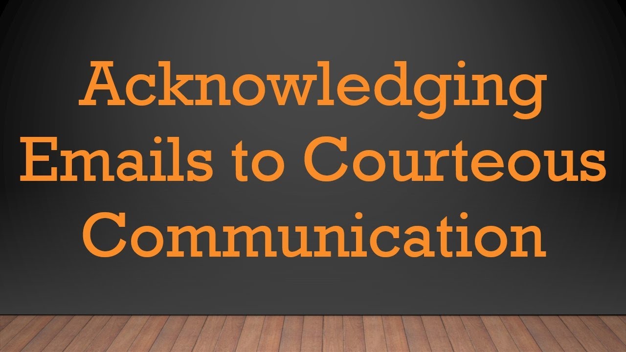 Acknowledging Emails to Courteous Communication - YouTube