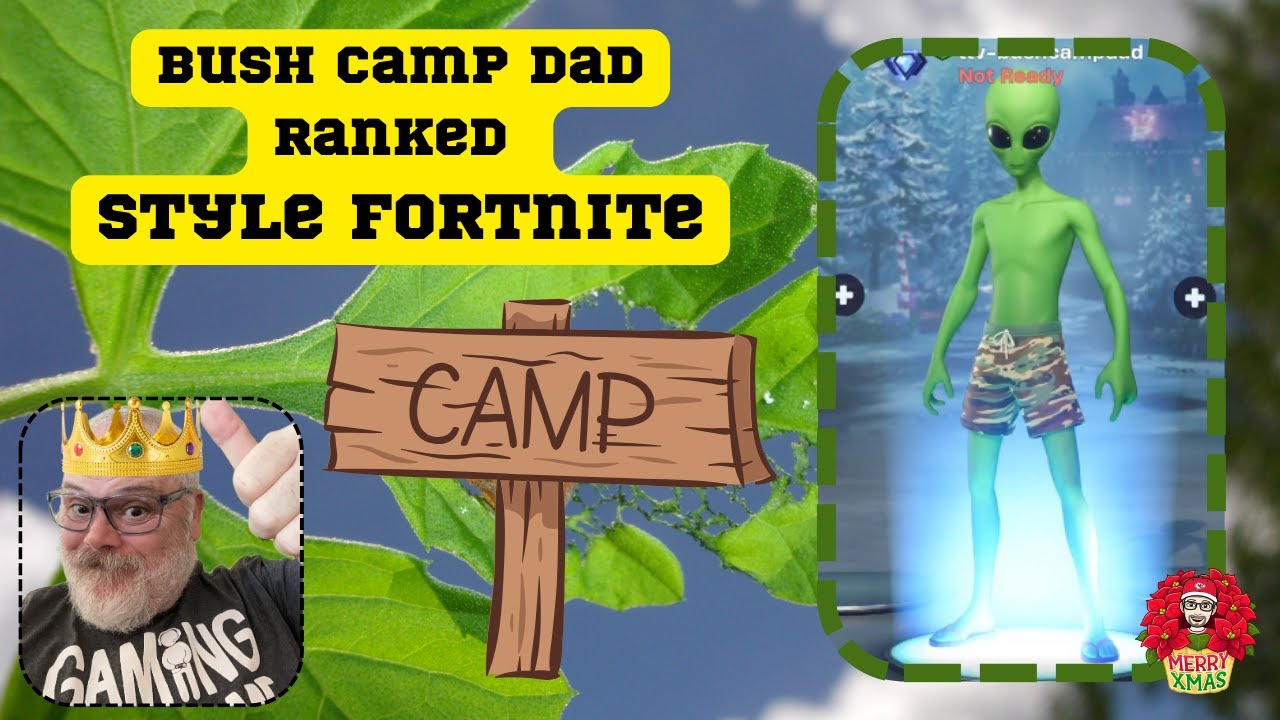 Bush Camp Dad Style Ranked Fortnite - YouTube
