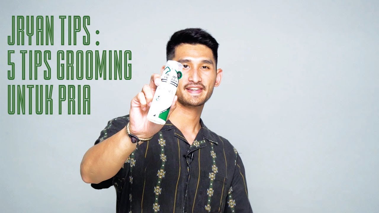 5 TIPS GROOMING PRIA | MUKA CERAH MULUT WANGI - YouTube