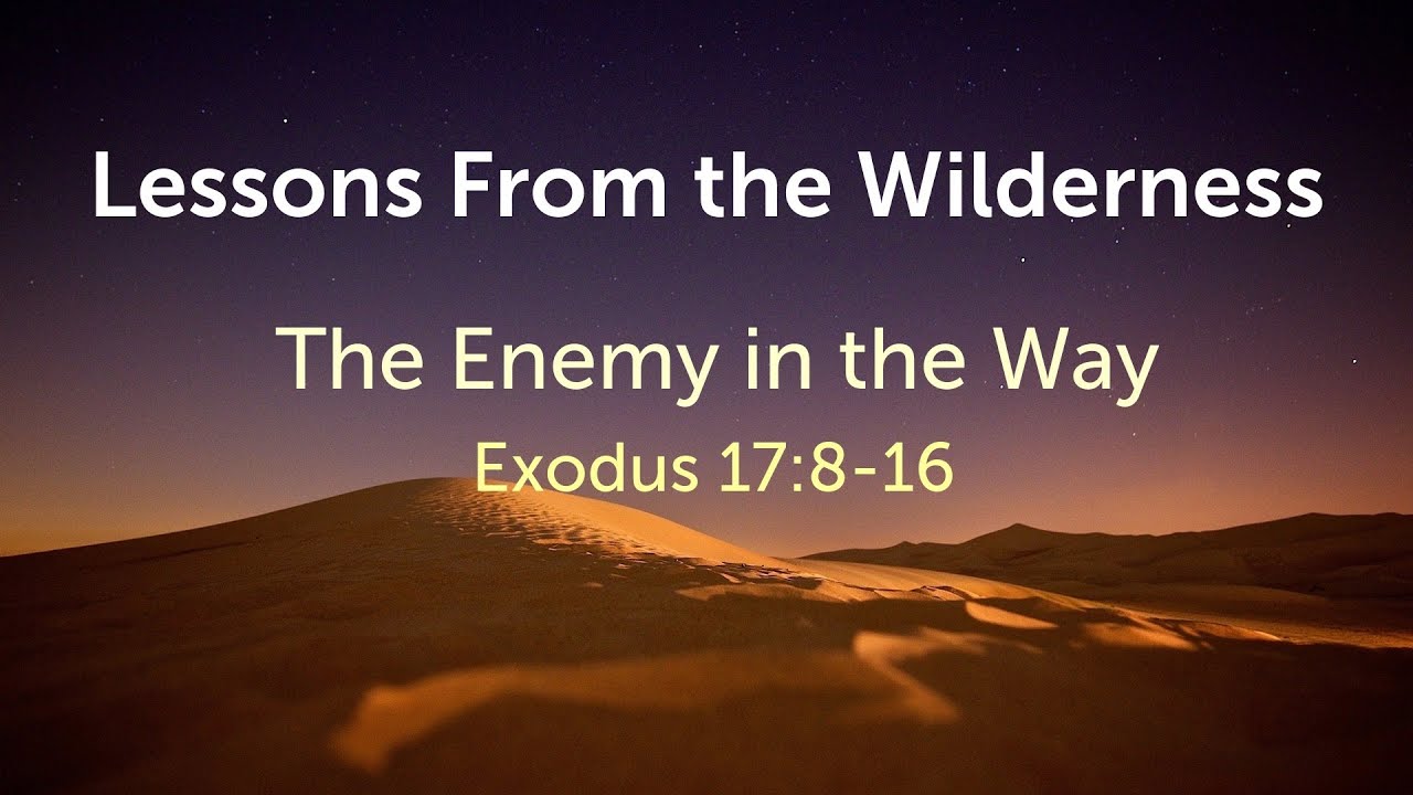 The Enemy in the Way (Exodus 17:8-16) - YouTube