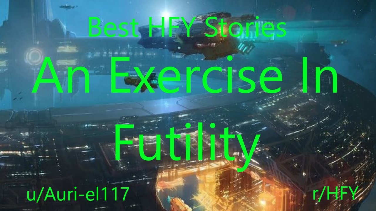 Best HFY Reddit Stories: An Exercise In Futility - YouTube