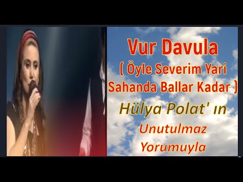VUR DAVULA  ( ÖYLE SEVERİM Kİ YARİ ) / HÜLYA POLAT KİMDİR? / MEDYADA YER BULAMAYAN SESLER 113. BÖLÜM