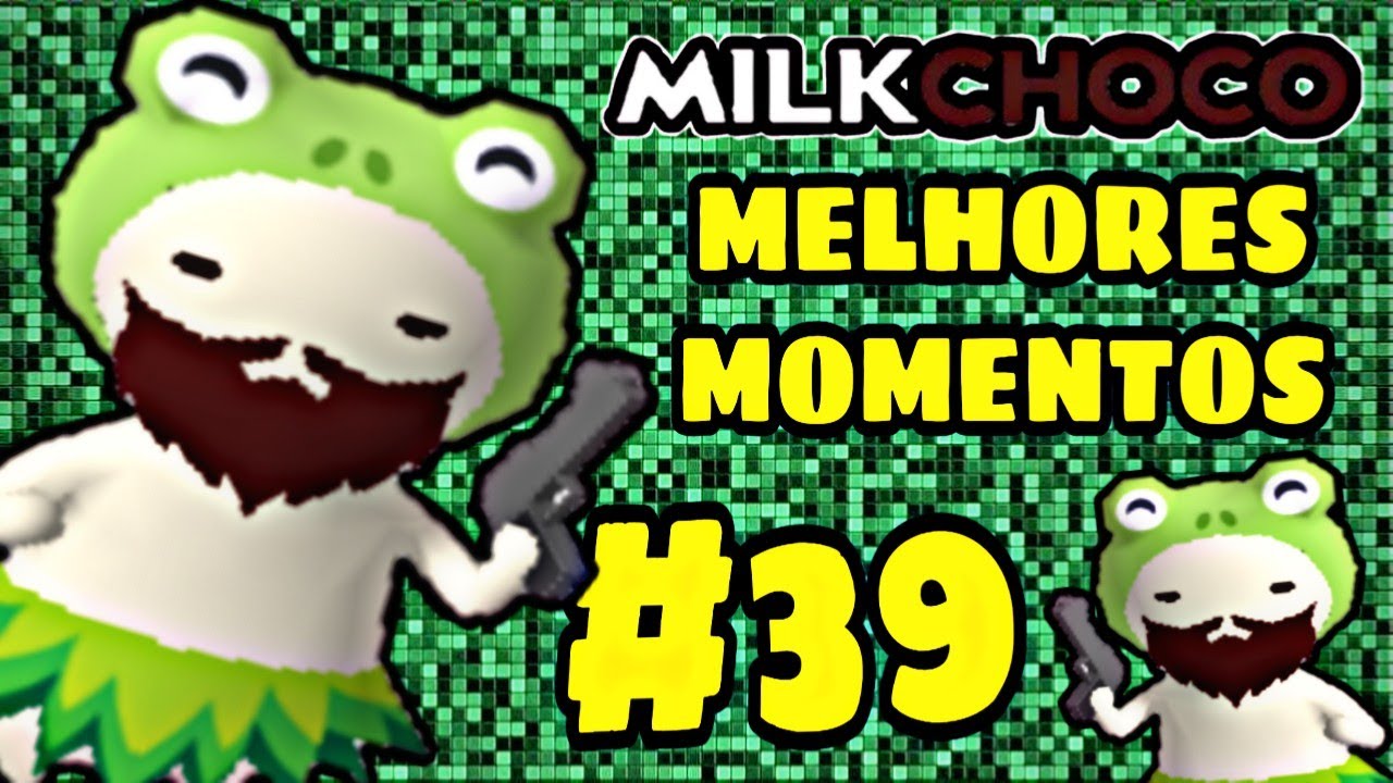 MILK CHOCO | MELHORES MOMENTOS #39 - YouTube