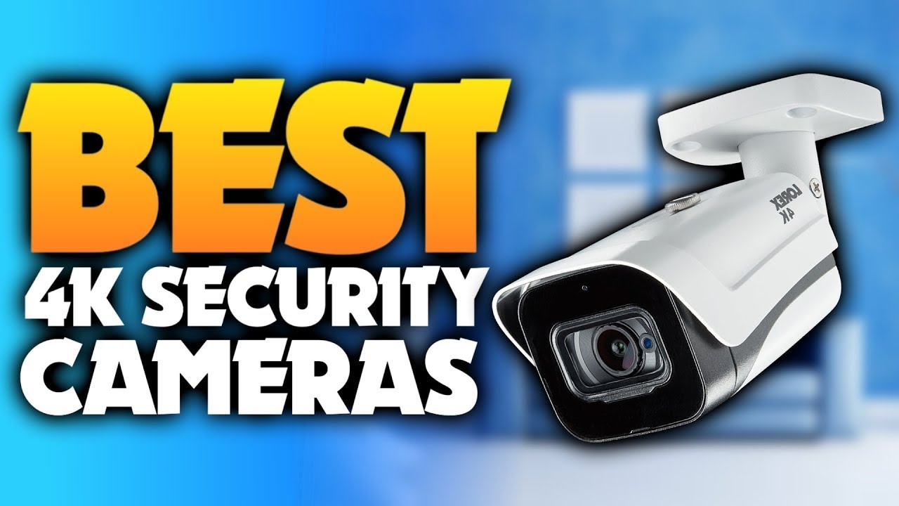Top 5 Best 4K Security Cameras [2024] - Reviews & Guide - YouTube
