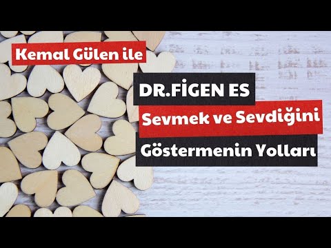 Sevmek ve Sevdiğini Göstermenin Yolları I DR.FİGEN ES I KEMAL GÜLEN' İN SUNUMU İLE I