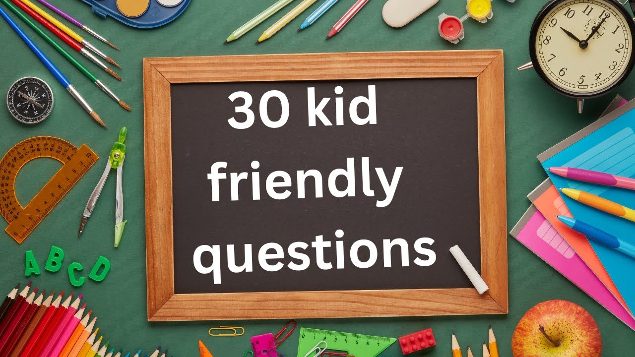 Here are 30 kid-friendly questions - YouTube
