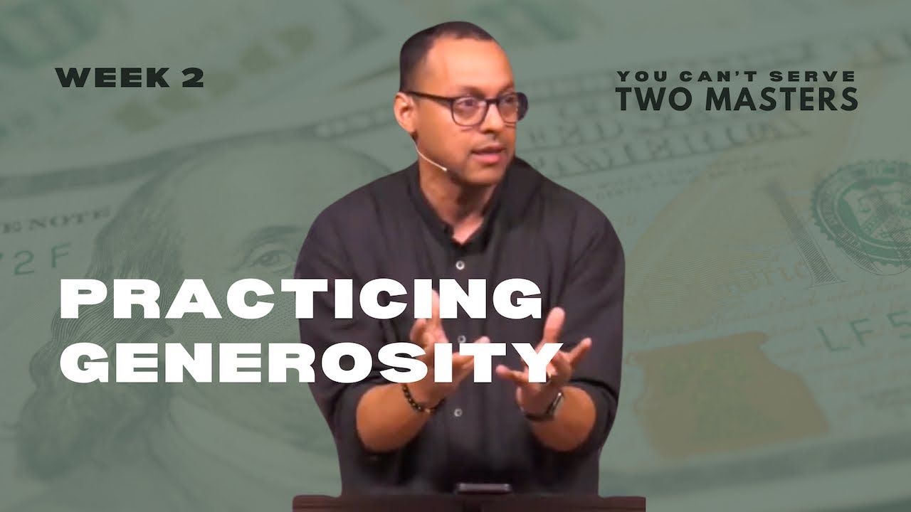 Practicing Generosity | You Can't Serve Two Masters | Pastor Rich Villodas - YouTube