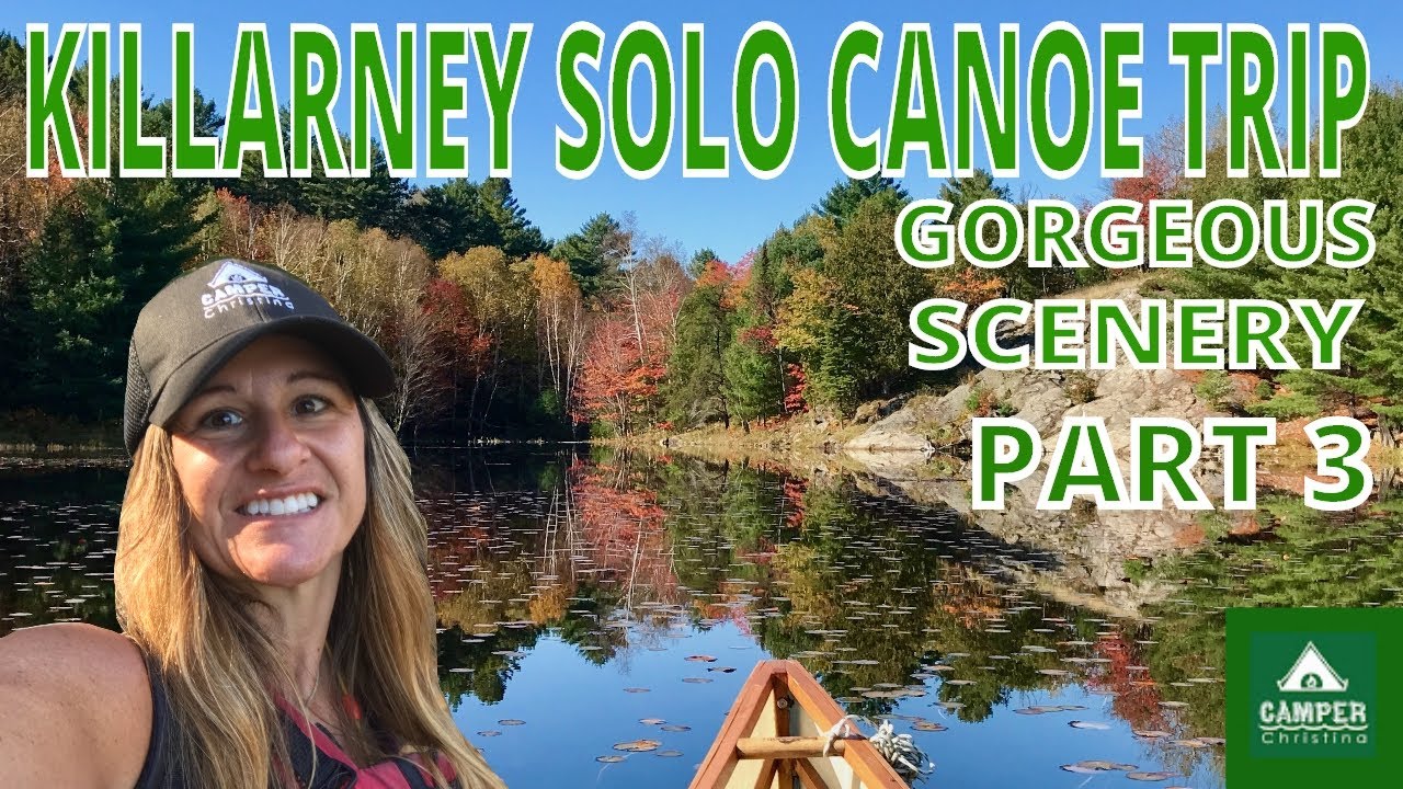 KILLARNEY SOLO Canoe Trip - Gorgeous Scenery - Part 3/4 - Woman Camping ...