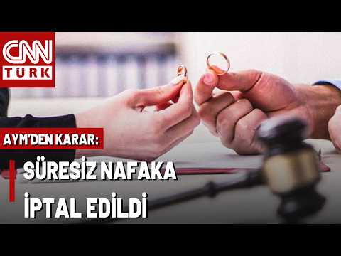 SON DAKİKA🚨AYM'den Oy Çokluğuyla Karar! Boşanan Eşe Süresiz Nafaka İptal Edildi