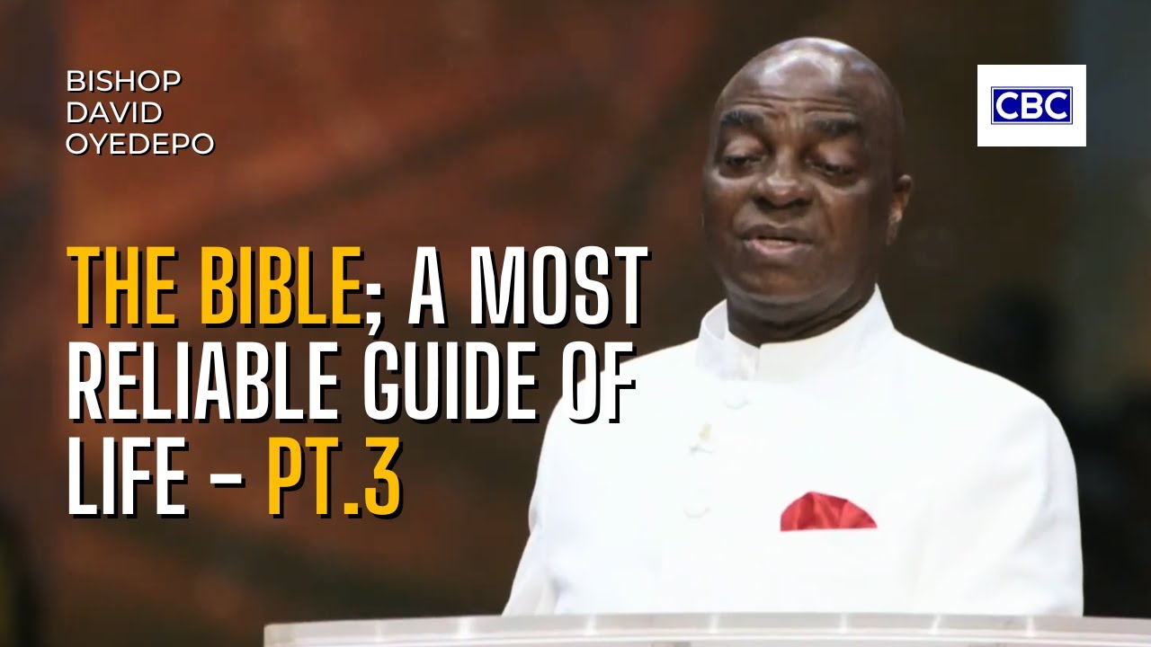 The Bible; A Most Reliable Guide Of Life - Pt.3 || Bishop David Oyedepo ...