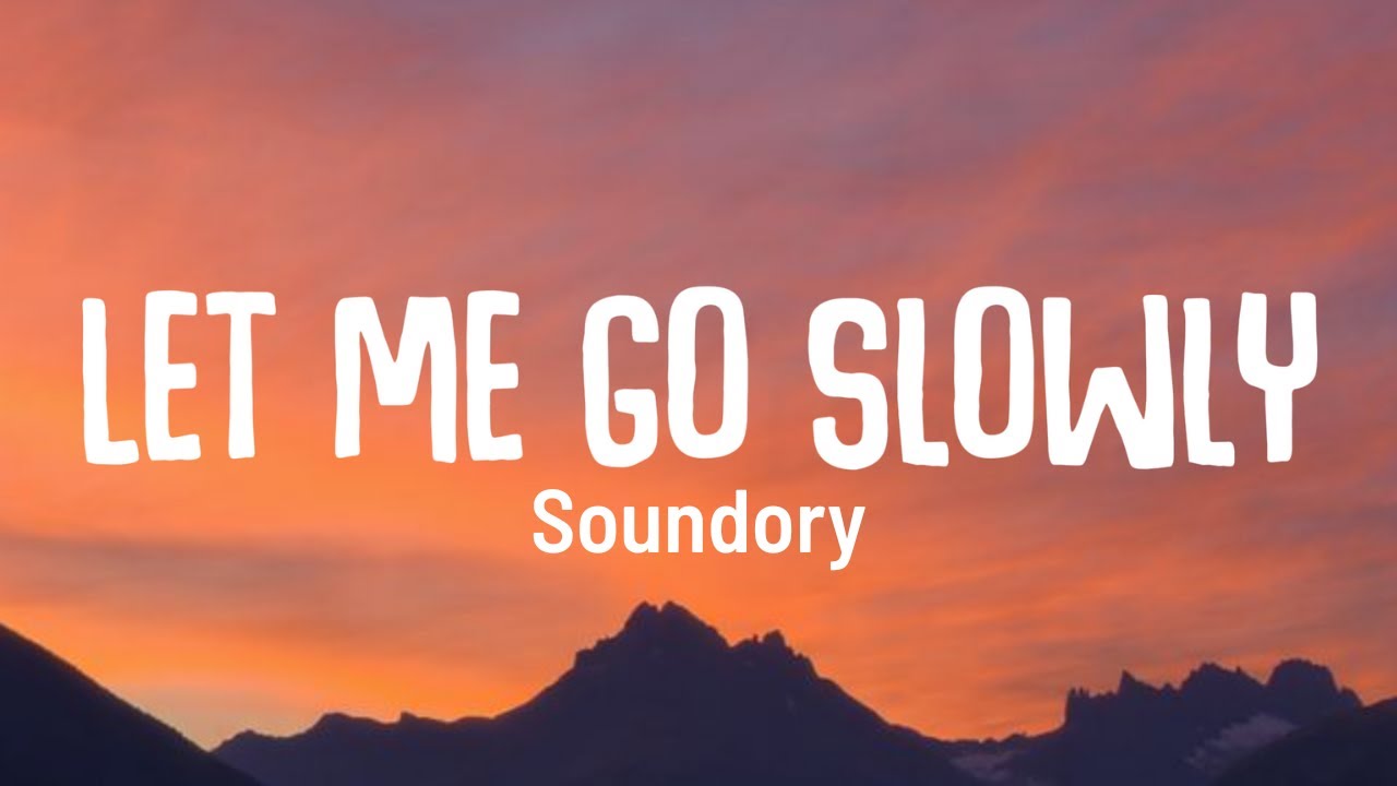 Let Me Go Slowly - Soundory | Lyrics - YouTube