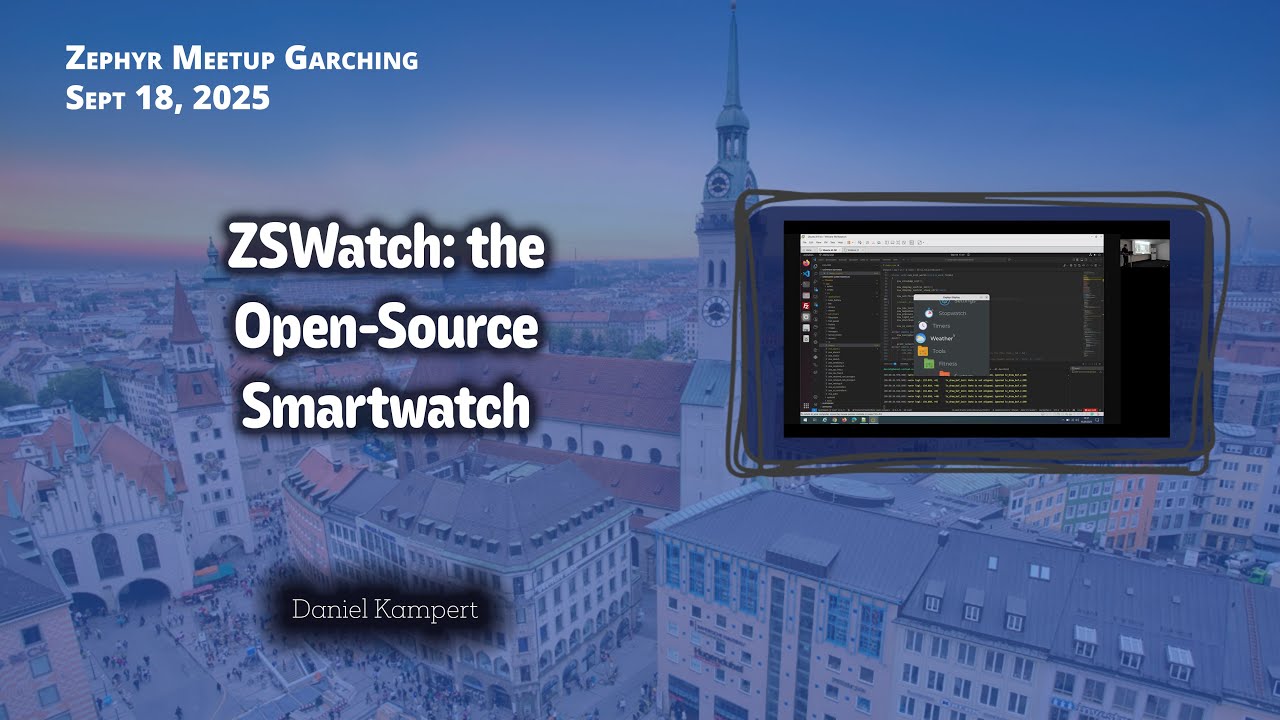ZSWatch – The Open-Source Smartwatch // Zephyr Meetup Garching, Sept. 18, 2025 - YouTube